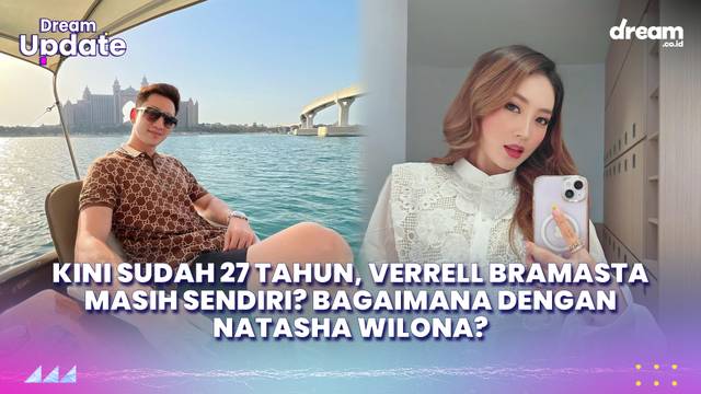 Kini Sudah 27 Tahun, Verrell Bramasta Masih Sendiri? Bagaimana Dengan Natasha Wilona | Enamplus