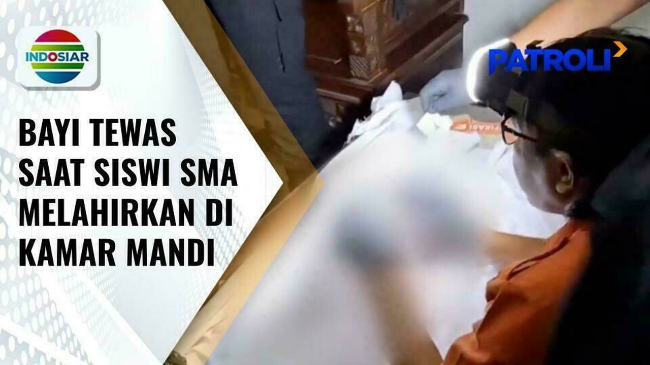 Siswi SMA Melahirkan di Kamar Mandi, Bayinya Meninggal Dunia | Patroli - INDOSIAR | Vidio