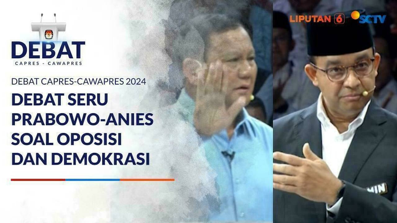 Momen Prabowo-Anies Saling Serang Bahas Oposisi dan Demokrasi di Debat Capres | Liputan 6 - SCTV ...