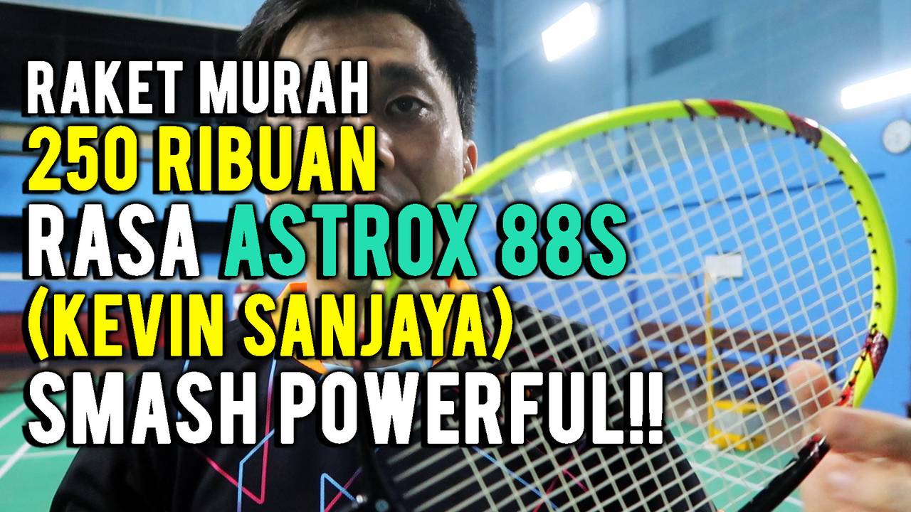 RAKET EKONOMIS 250 RIBUAN RASA ASTROX 88S KEVIN SANJAYA SMASH POWERFUL ...