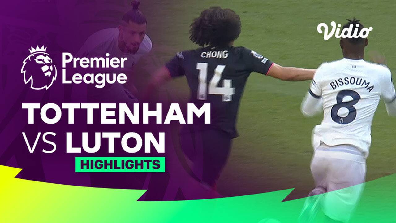 Tottenham vs Luton - Highlights | Premier League 23/24 | Vidio