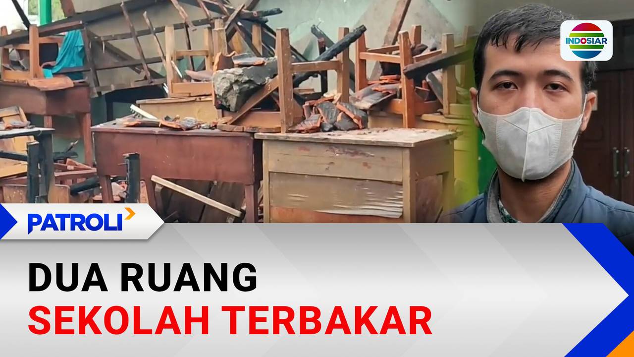 Dua Ruang Sekolah Terbakar | Patroli - INDOSIAR