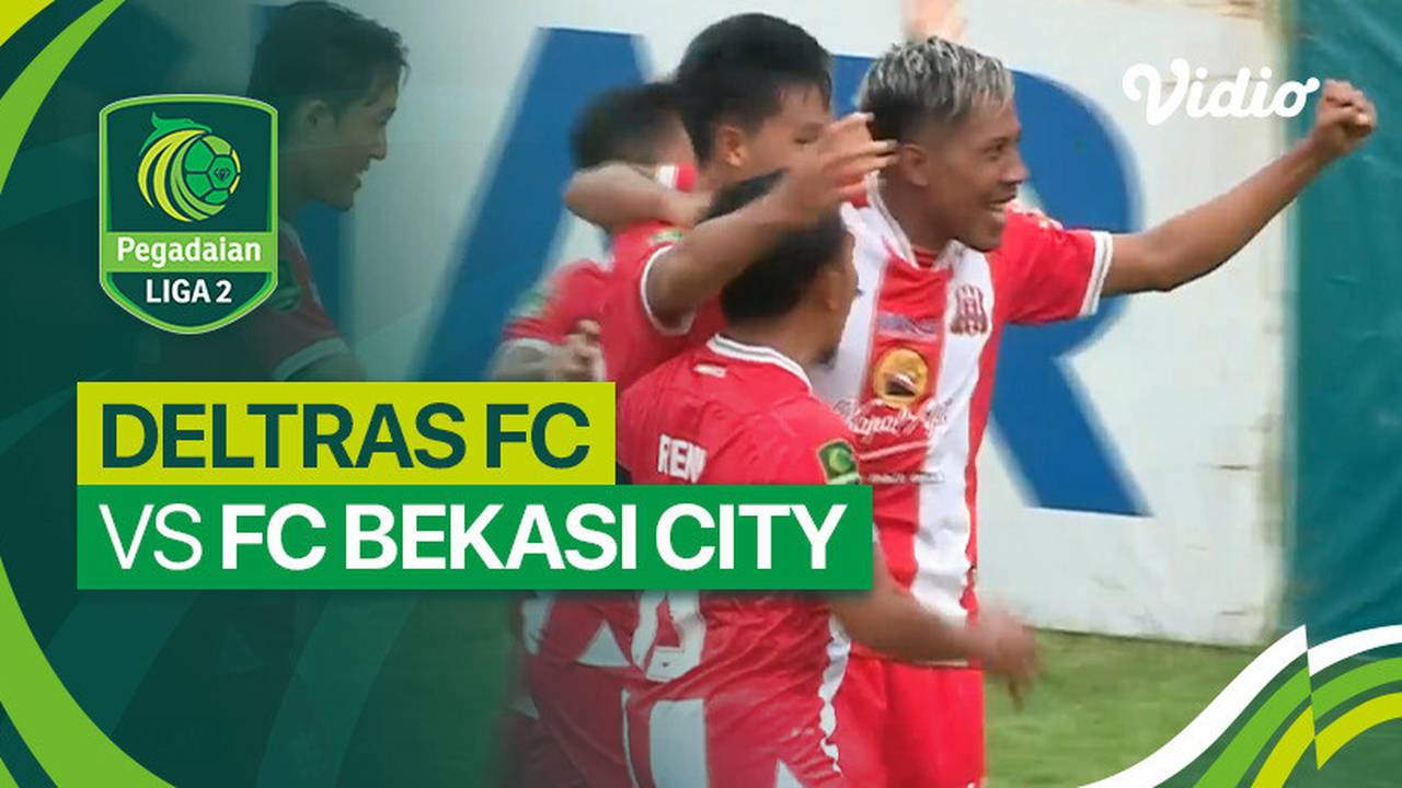 Deltras FC vs FC Bekasi City - Mini Match | Liga 2 2023/24 | Vidio