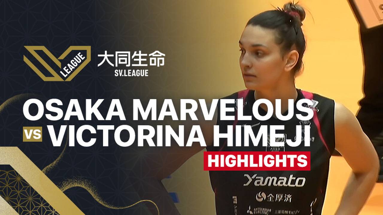 Osaka Marvelous vs Victorina Himeji - Highlights | Women's SV League 2025 | Vidio