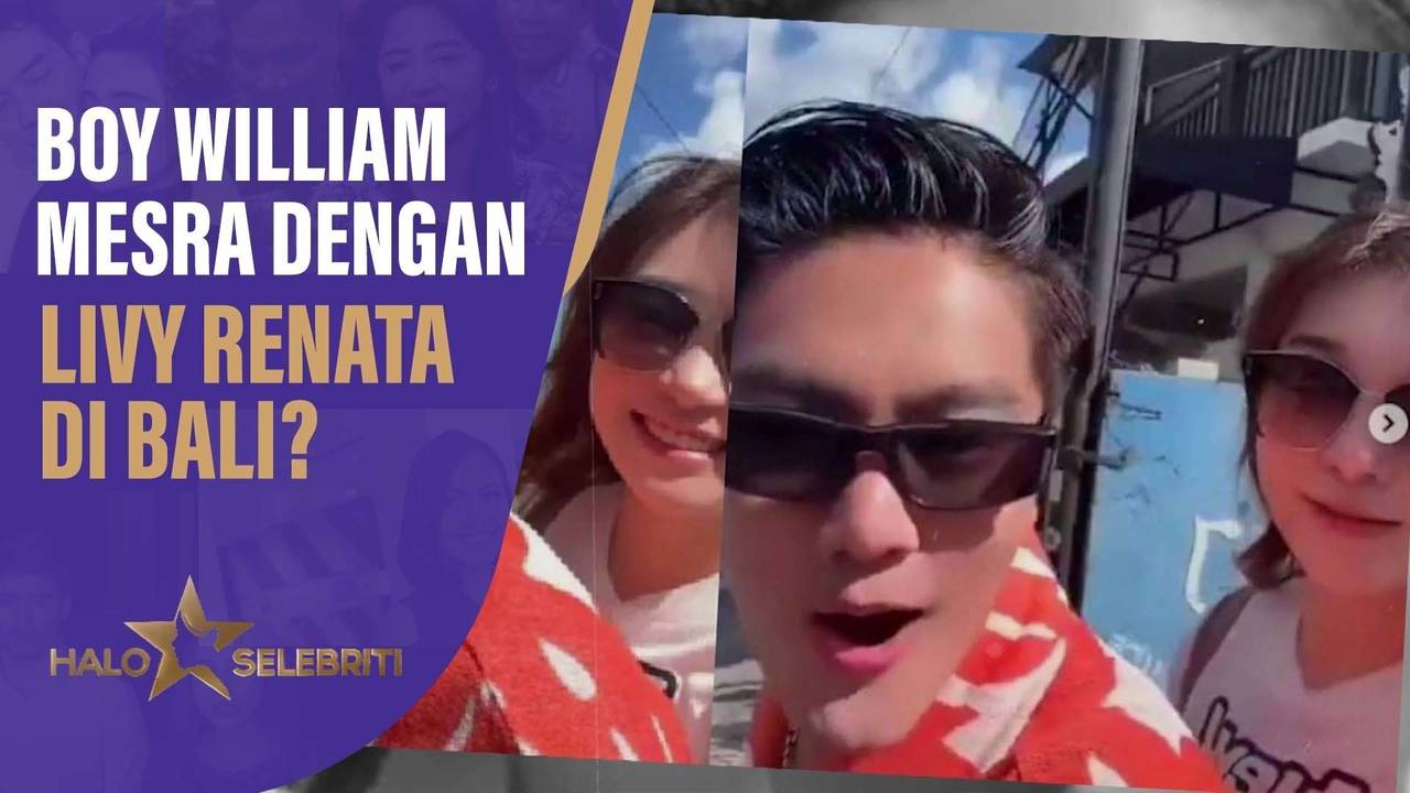 Boy William Mesra Dengan Livy Renata Di Bali Putus Dengan Ayu Ting Ting ? | Halo Selebriti | Vidio