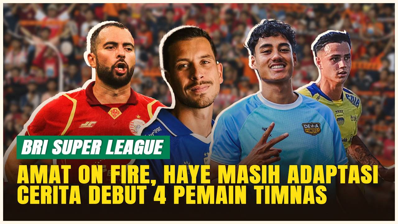 4 Pemain Timnas Indonesia Baru di BRI Super League: Jordi Amat Nyetel ...