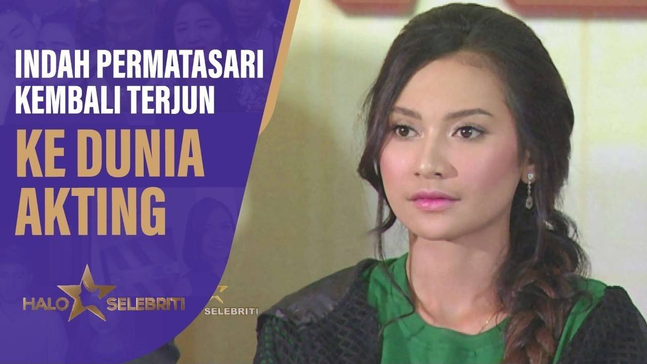 Tinggalkan Sang Anak, Indah Permatasari Mulai Kembali Ke Dunia Akting ...