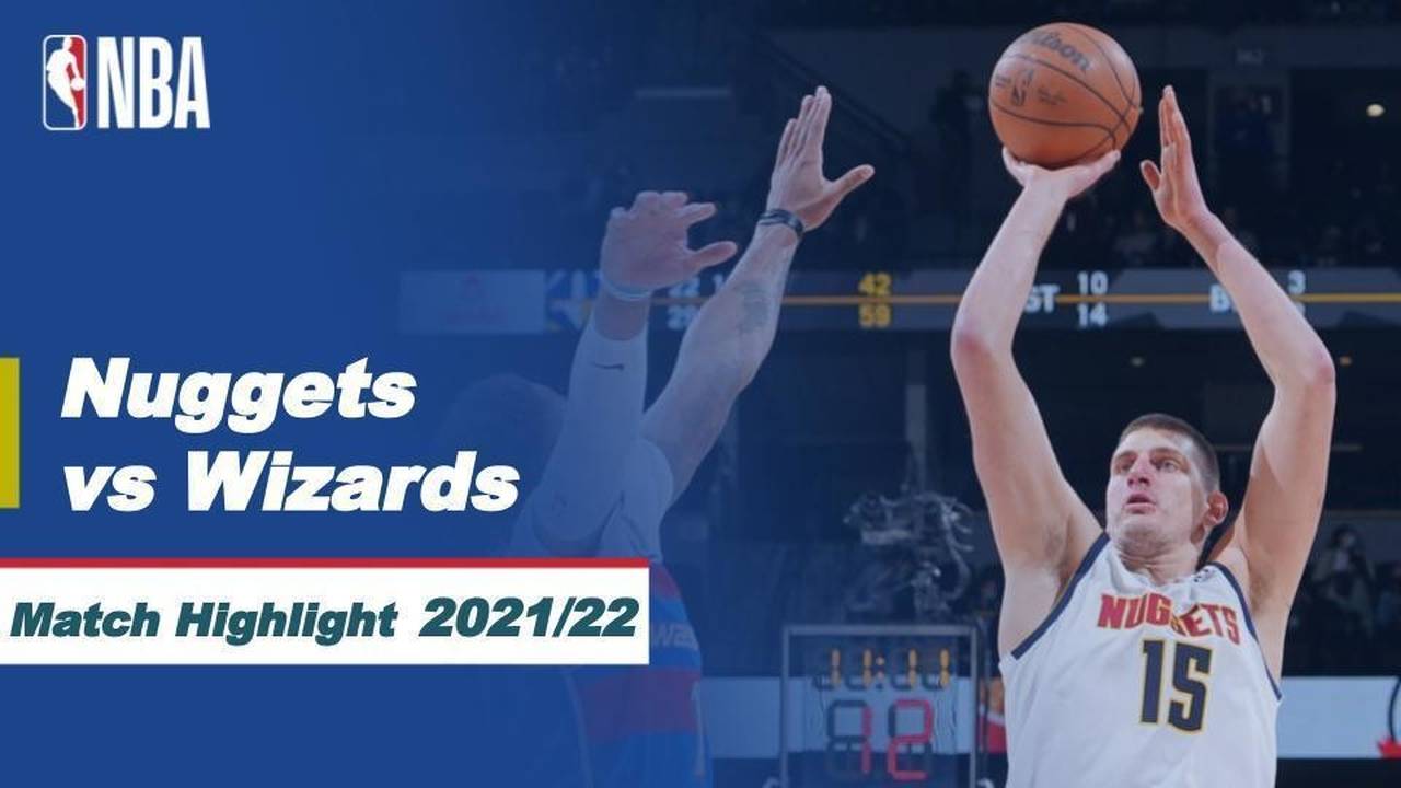 Match Highlight | Denver Nuggets vs Washington Wizards | NBA Regular ...