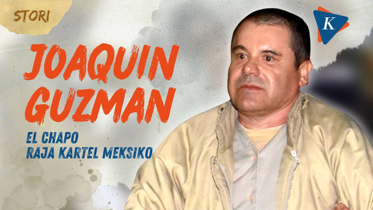 Joaquin Guzman, Perjalanan Raja Kartel Meksiko - Kompascom | Vidio