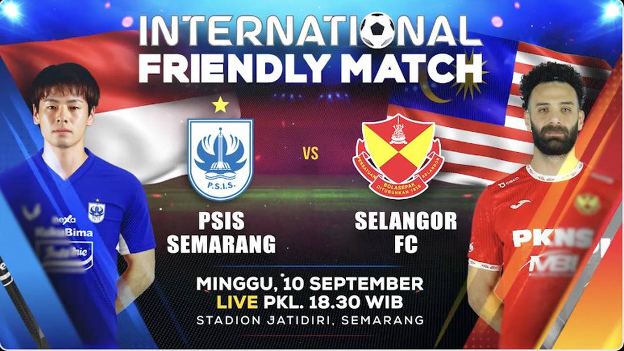 Saksikan International Friendly Match PSIS Semarang VS Selangor FC ...