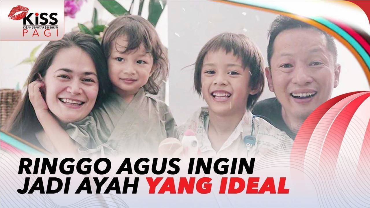 Ringgo Agus Ingi Jadi Ayah Yang Ideal Untuk Kedua Anaknya | Kiss Pagi ...