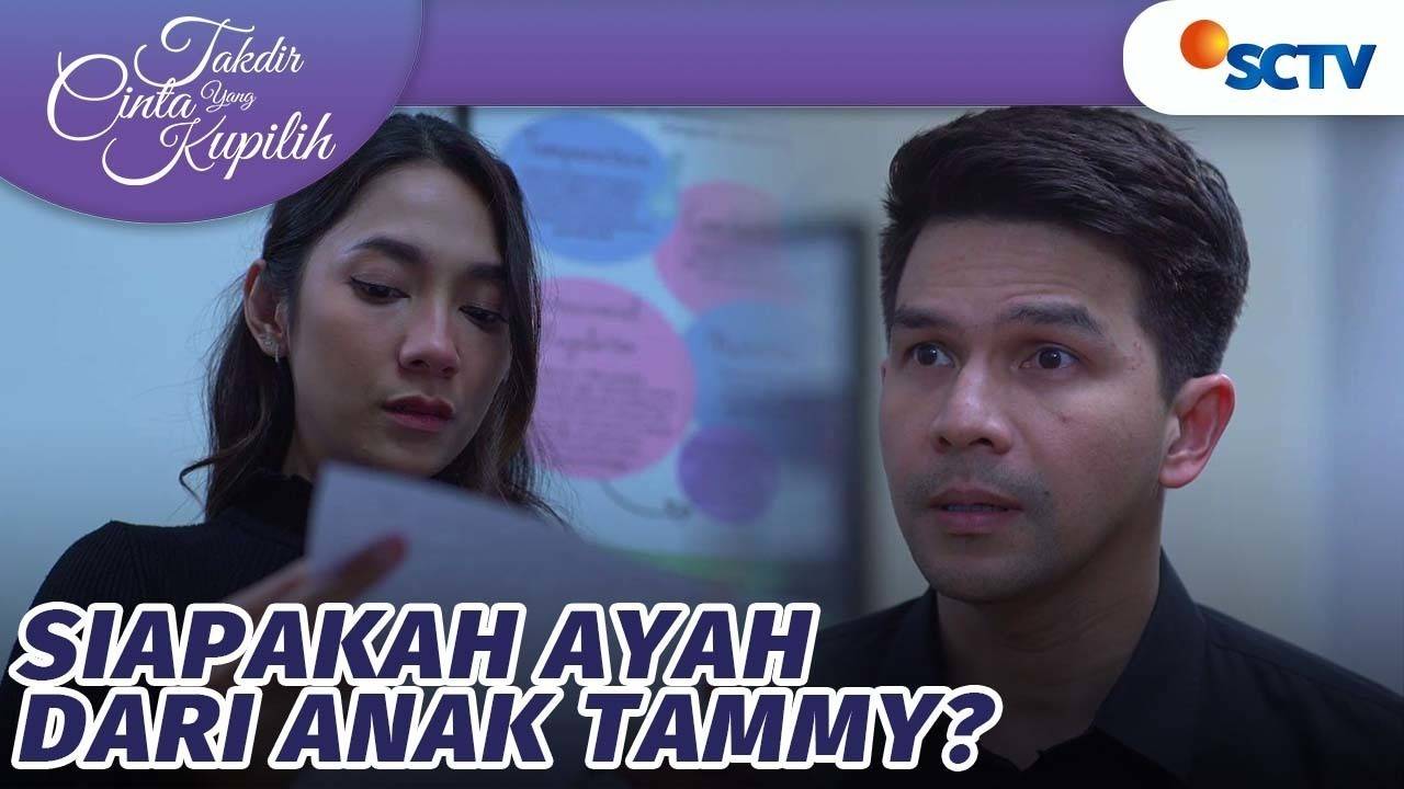 Takdir Cinta Yang Kupilih - Akan Terungkap Siapa Ayah Kandung Anak Tammy | Takdir Cinta Yang ...