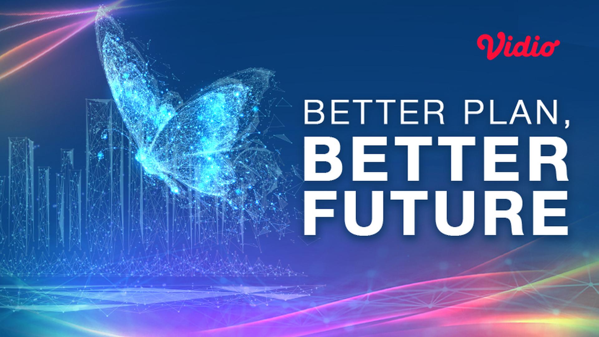 Nonton Better Plan, Better Future (2021) Sub Indo | Vidio