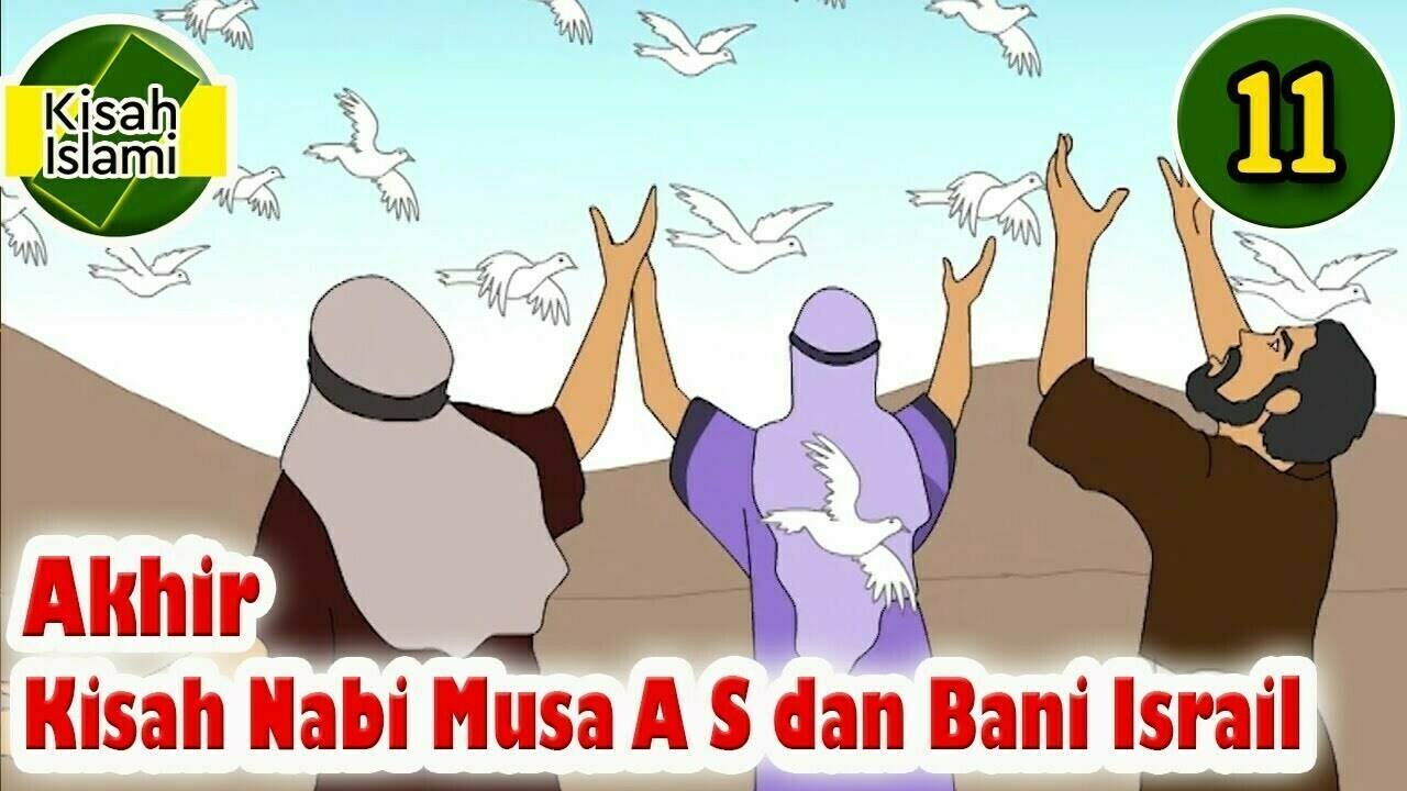 Kisah Islami - Kisah Nabi Musa AS - Kisah Nabi Musa AS Part 11 - Akhir ...