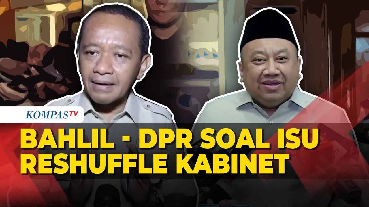 Komentar Bahlil Lahadalia hingga DPR Komisi X soal Isu Reshuffle Kabinet Merah Putih - Kompas TV ...