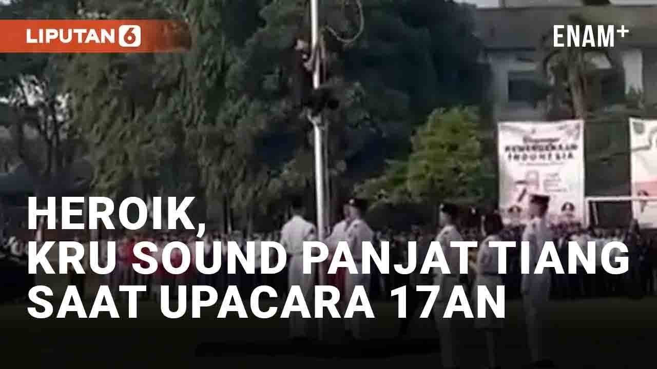 Heroik Kru Sound System Panjat Tiang Bendera Di Tengah Upacara 17 Agustus Liputanenam Vidio