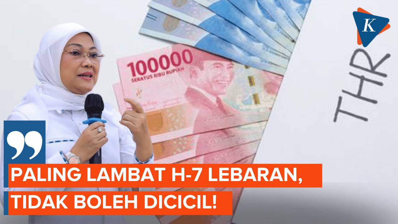 Menaker: THR Paling Lambat 7 Hari Sebelum Lebaran, Tidak Boleh Dicicil - Kompascom