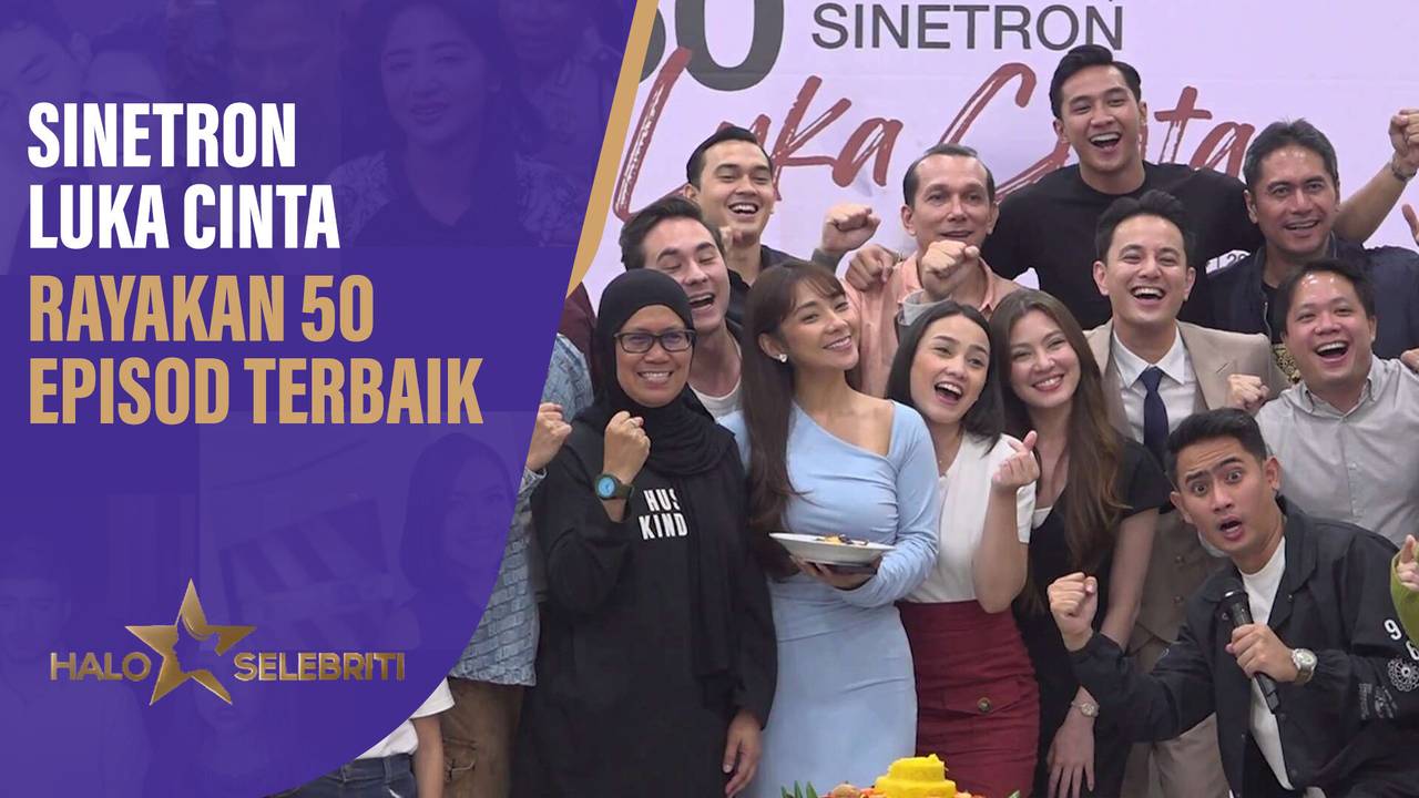 Sinetron Luka Cinta Rayakan 50 Episode Terbaik | Halo Selebriti