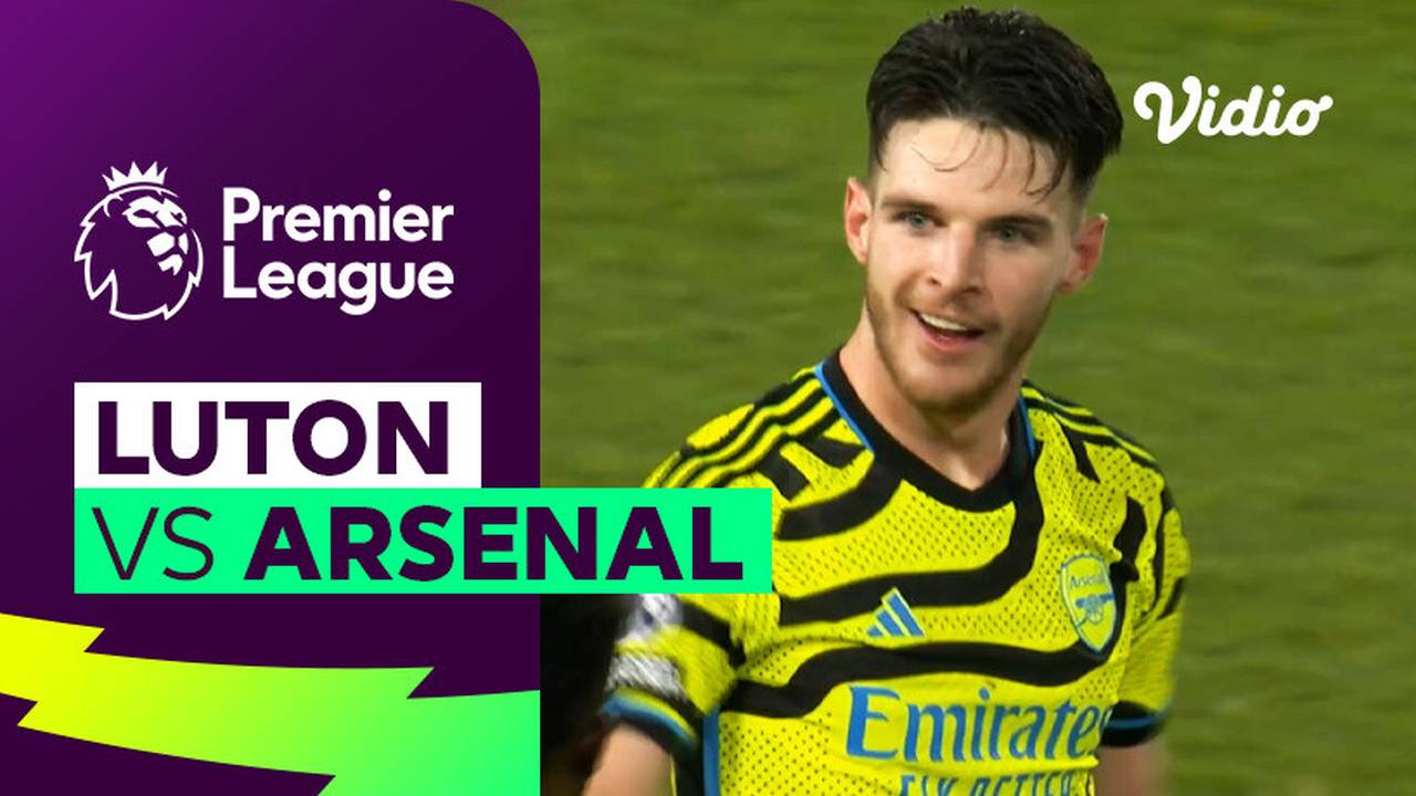 Luton vs Arsenal - Mini Match | Premier League 23/24 | Vidio