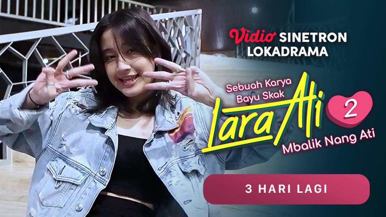 [Gratis] Lara Ati 2 - Lara Ati 2 - Vidio Sinetron | 3 Hari Lagi (2023) | Vidio