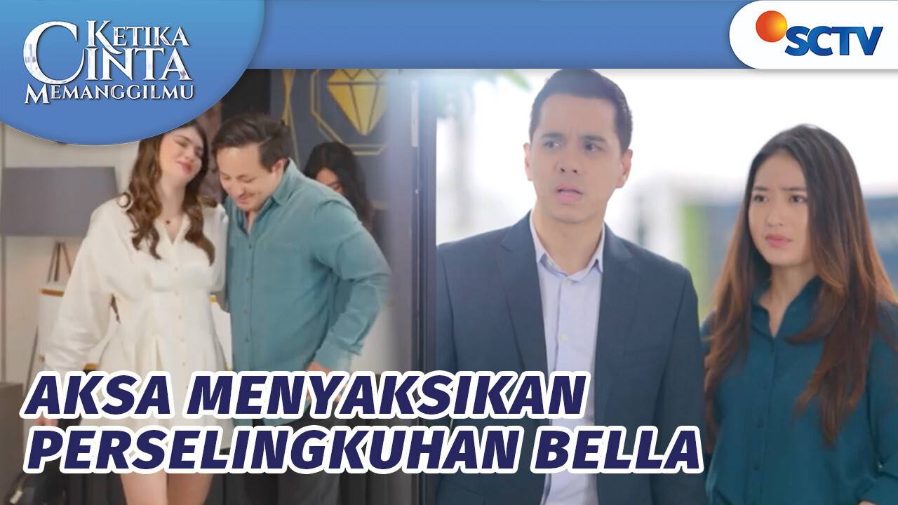 [Gratis] Ketika Cinta Memanggilmu - Dengan Mata Kepalanya, Aksa Lihat Perselingkuhan Bella ...