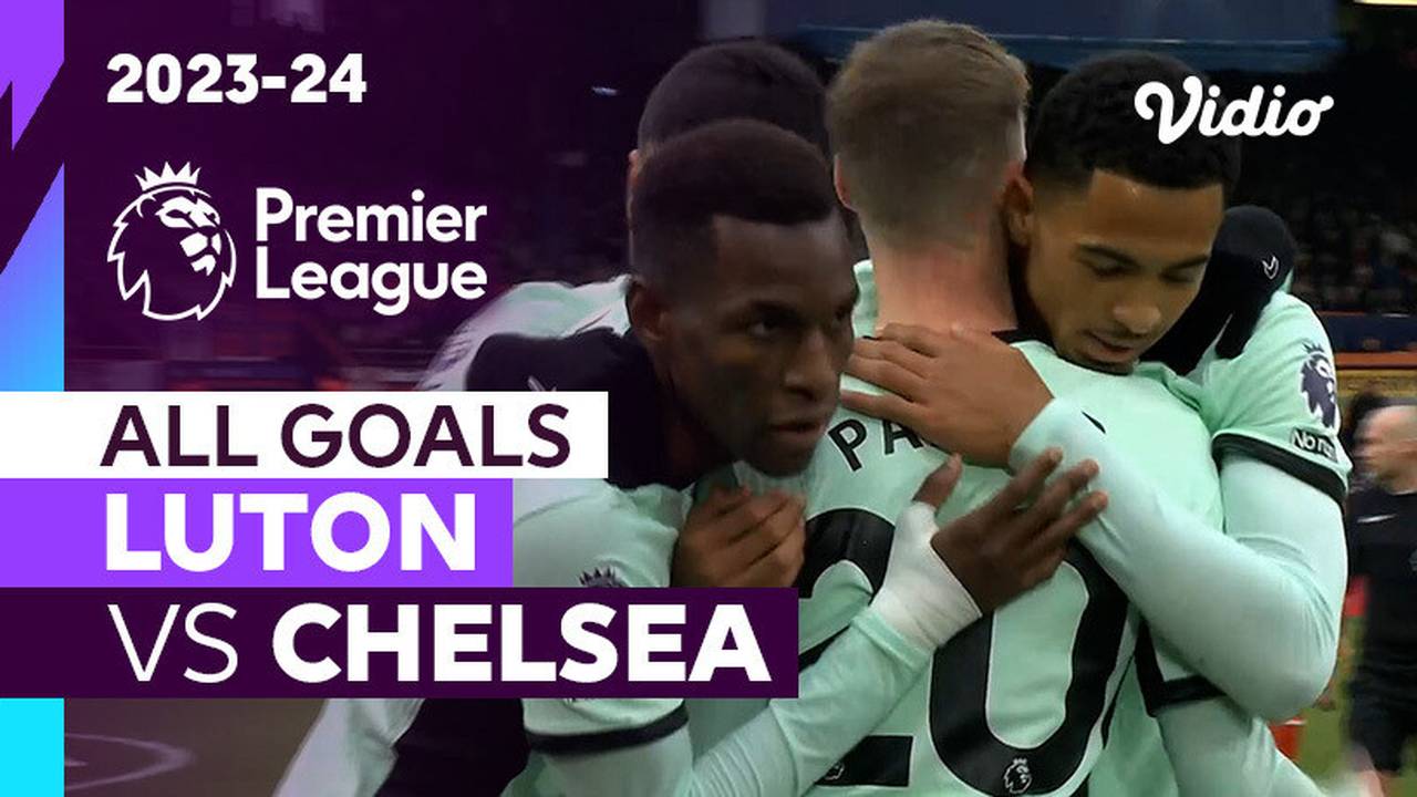 Parade Gol | Luton vs Chelsea | Premier League 2023/24 | Vidio