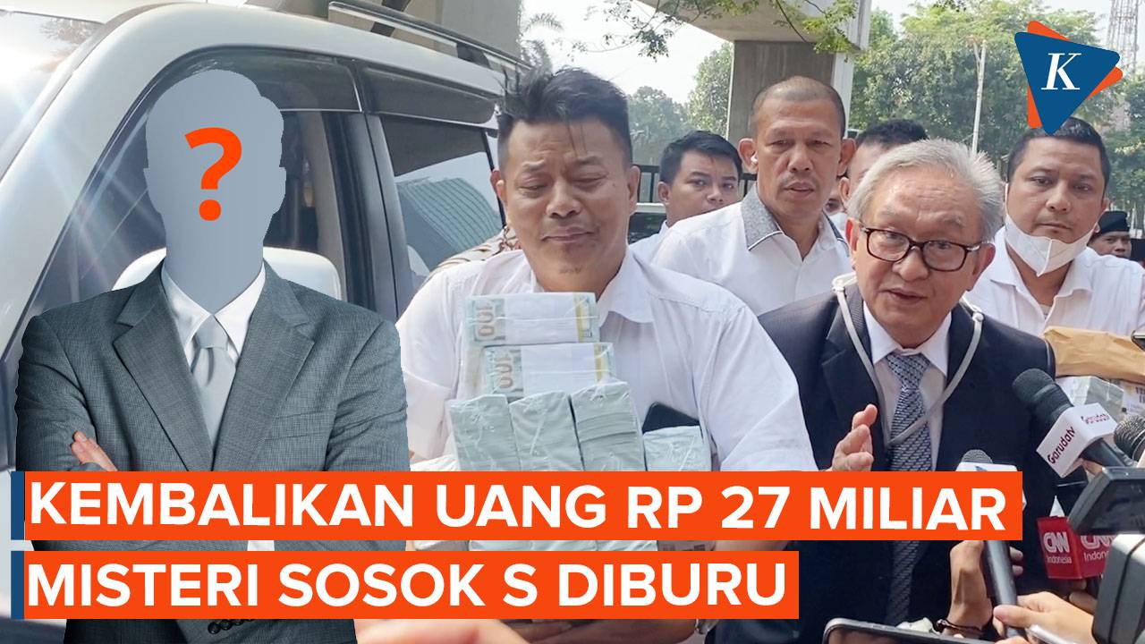 Misteri Sosok S, Kembalikan Uang Rp 27 Miliar ke Maqdir Ismail, Diduga ...