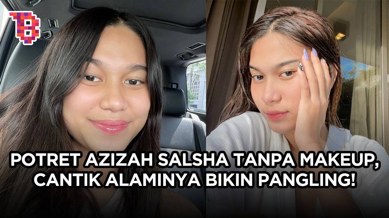 7 Potret Azizah Salsha tanpa makeup, pernah curhat tak percaya diri ketika dandan - Shorts
