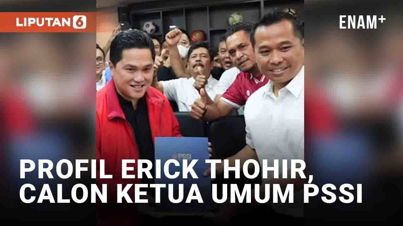 Profil Erick Thohir Calon Ketua Umum PSSI, Didukung Raffi Ahmad hingga Atta Halilintar ...