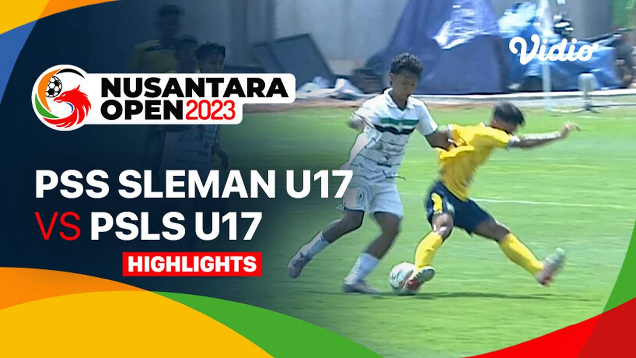 PSS Sleman U17 vs PSLS U17 - Highlights | Nusantara Open 2023 | Vidio