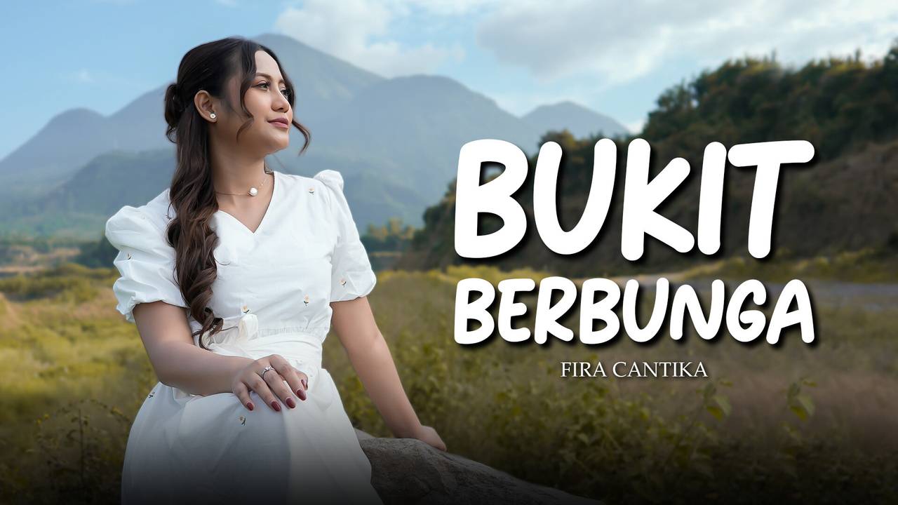 BUKIT BERBUNGA - Fira Cantika (Official Music Video) Bukit Berbunga ...