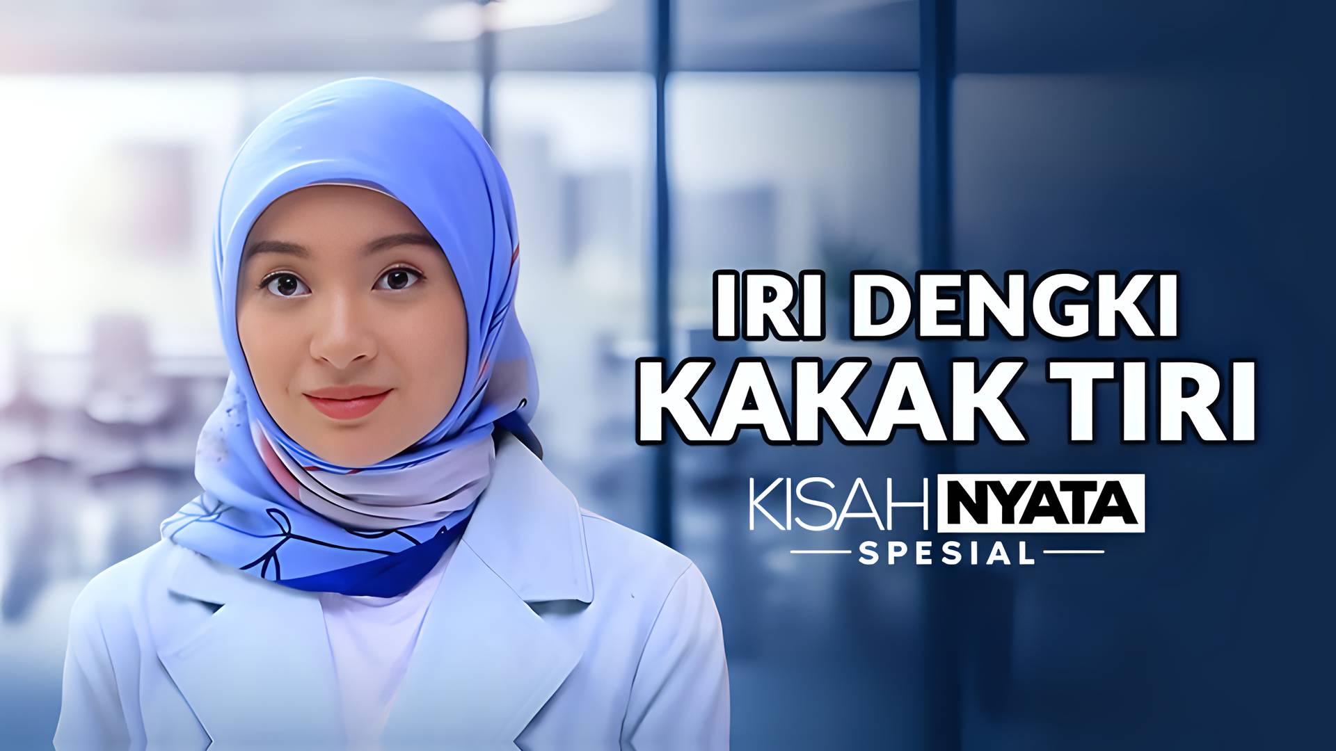 Streaming Kisah Nyata Spesial - Iri Dengki Kakak Tiri