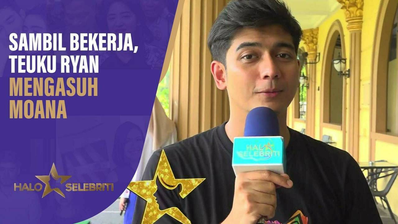 Sambil Bekerja, Teuku Ryan Mengasuh Moana | Halo Selebriti | Vidio