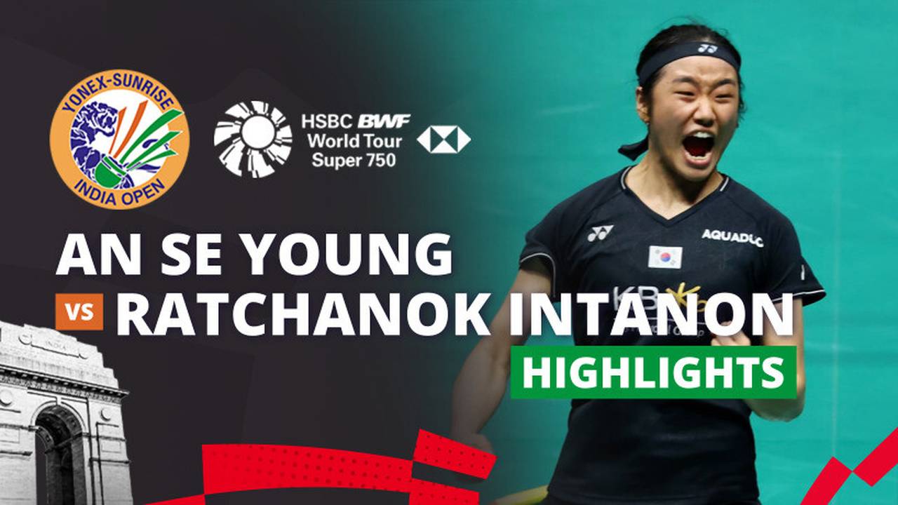 An Se Young (KOR) vs Ratchanok Intanon (THA) - Highlights | Yonex-Sunrise India Open 2025 ...