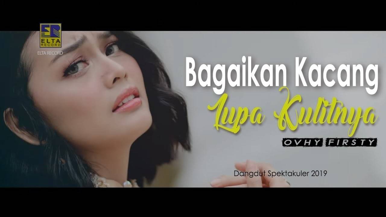 Ovhy Firsty - BAGAIKAN KACANG LUPA KULITNYA [Official Music Video ...