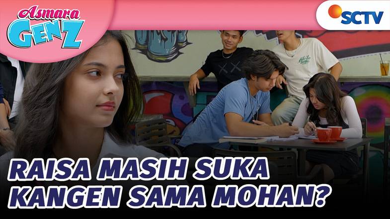 [Gratis] Asmara Gen Z - Rupanya Raisa Masih Suka Kangen sama Mohan? | Asmara Gen Z - Episode 56 ...