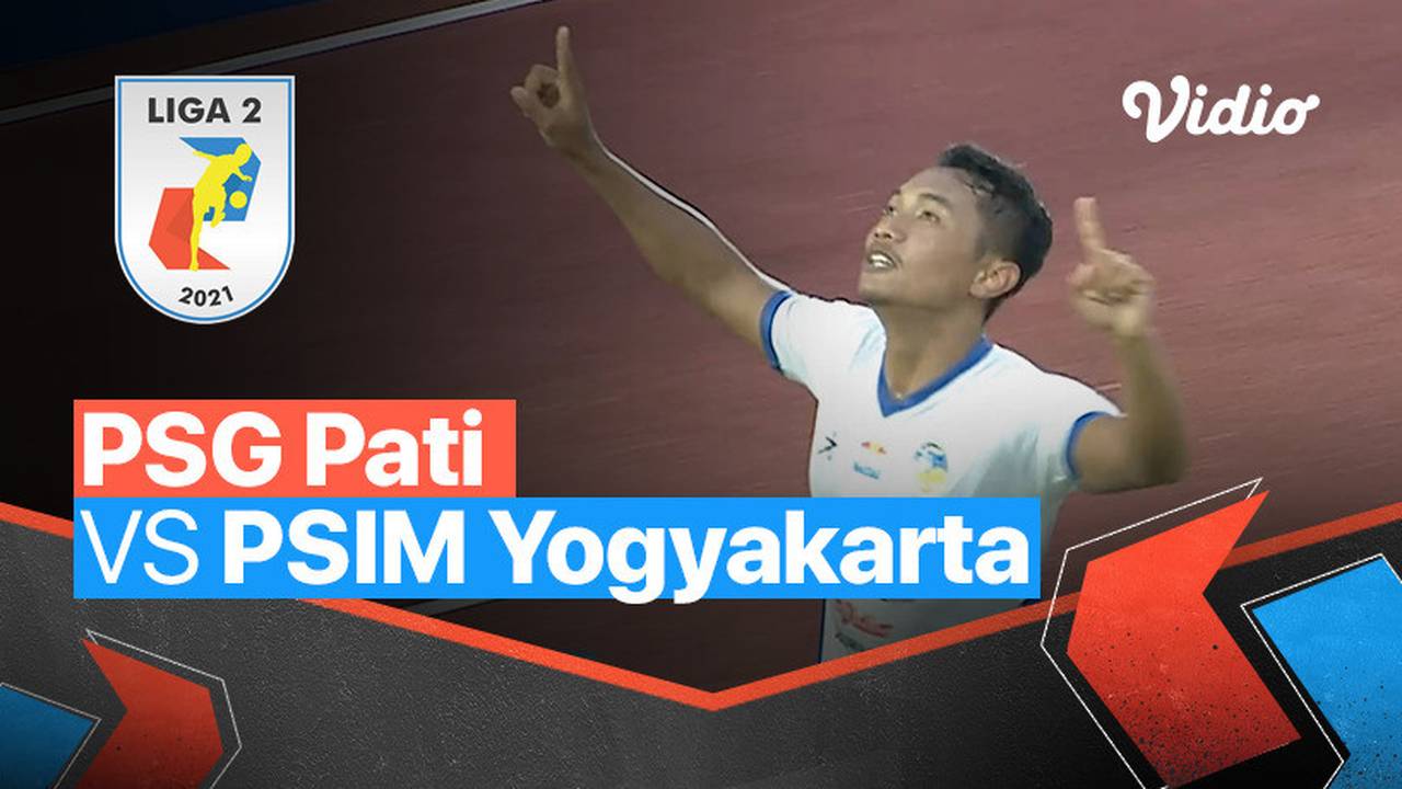 Mini Match - PSG Pati 0 vs 2 PSIM Yogyakarta | Liga 2 2021/2022 | Vidio