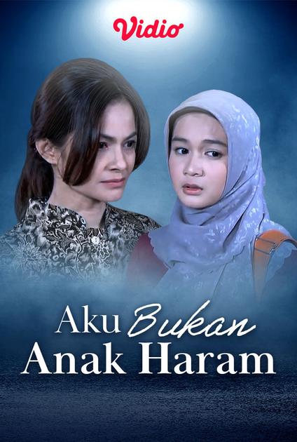 Streaming Aku Bukan Anak Haram | Vidio