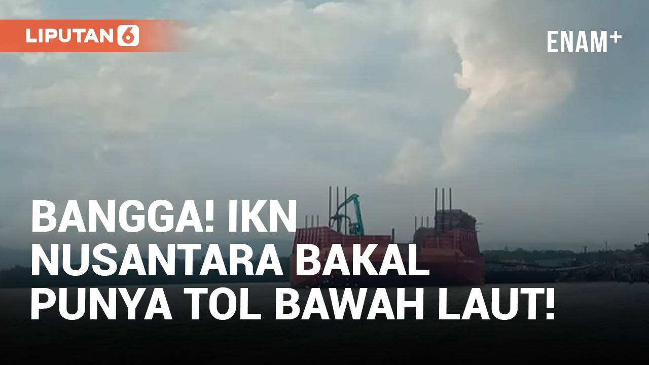 IKN Nusantara Bakal Punya Tol Bawah Laut! - LiputanEnam | Vidio