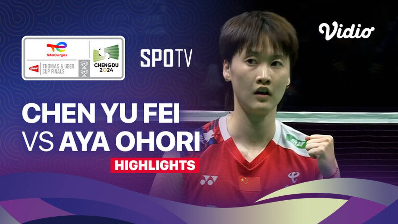 Chen Yu Fei (CHN) vs Aya Ohori (JPN) - Highlights | Uber Cup Chengdu ...