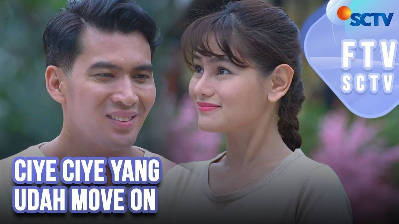 Ciye Ciye Yang Udah Move On | FTV SCTV (2023) Full Movie