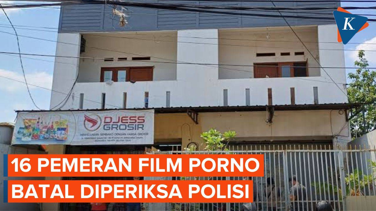 16 Pemeran Film Porno di Rumah Produksi Jagakarsa Mangkir dari Pemeriksaan Polisi - Kompascom ...