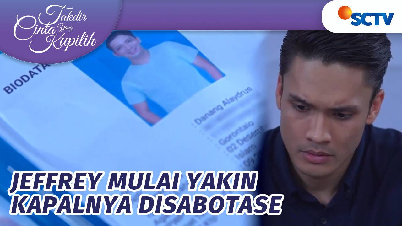 [Gratis] Takdir Cinta Yang Kupilih - Bukti yang Jeffrey Dapat Makin Kuat, Kapalnya Disabotase ...