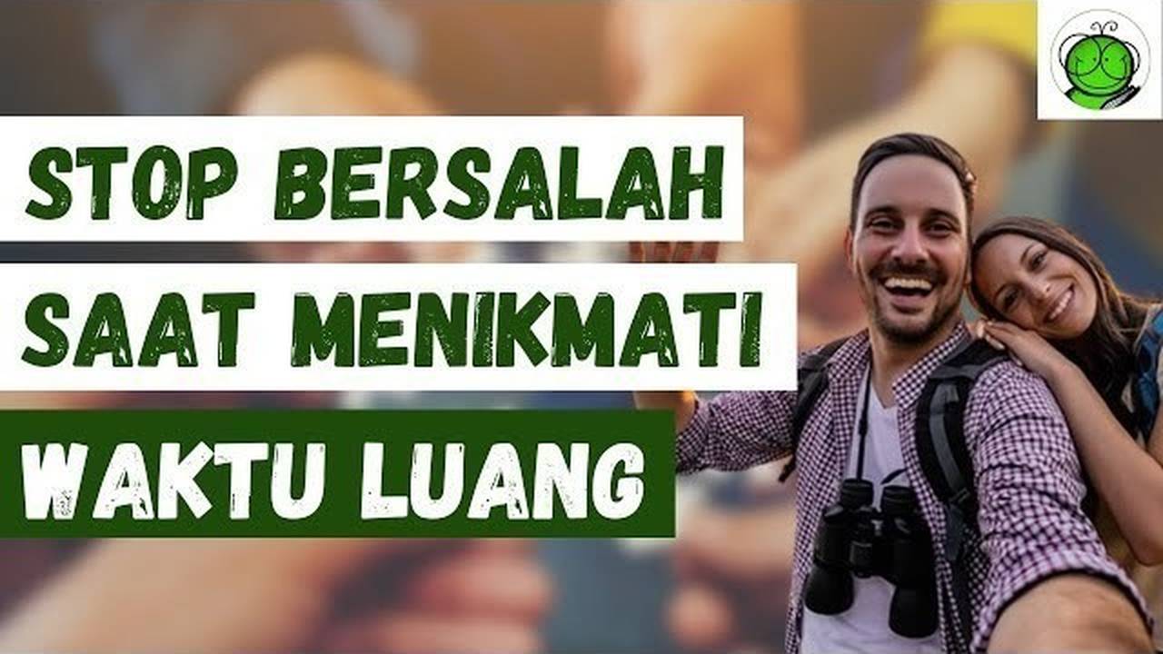 Jangan Merasa Bersalah Menikmati Waktu Santai | Vidio