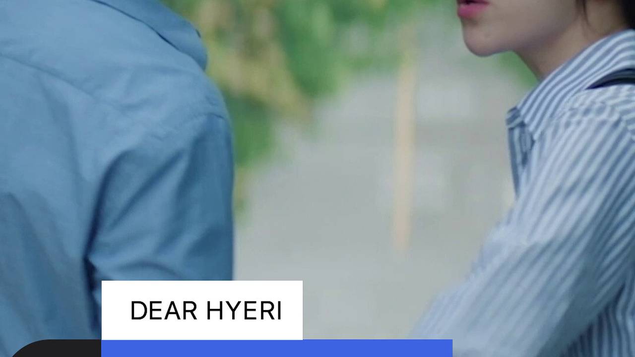 Dear Hyeri | Dear Hyeri | Vidio Mini Drama