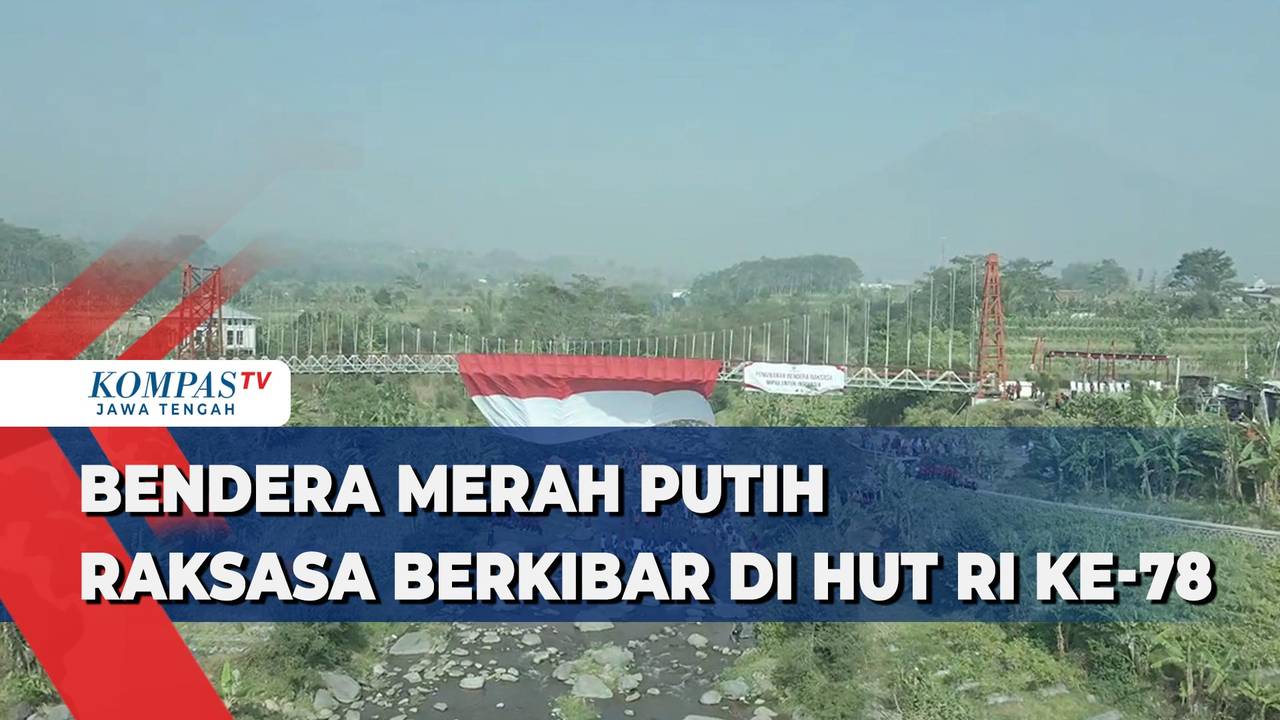 Bendera Merah Putih Raksasa Berkibar di HUT RI Ke-78 - Kompas TV | Vidio