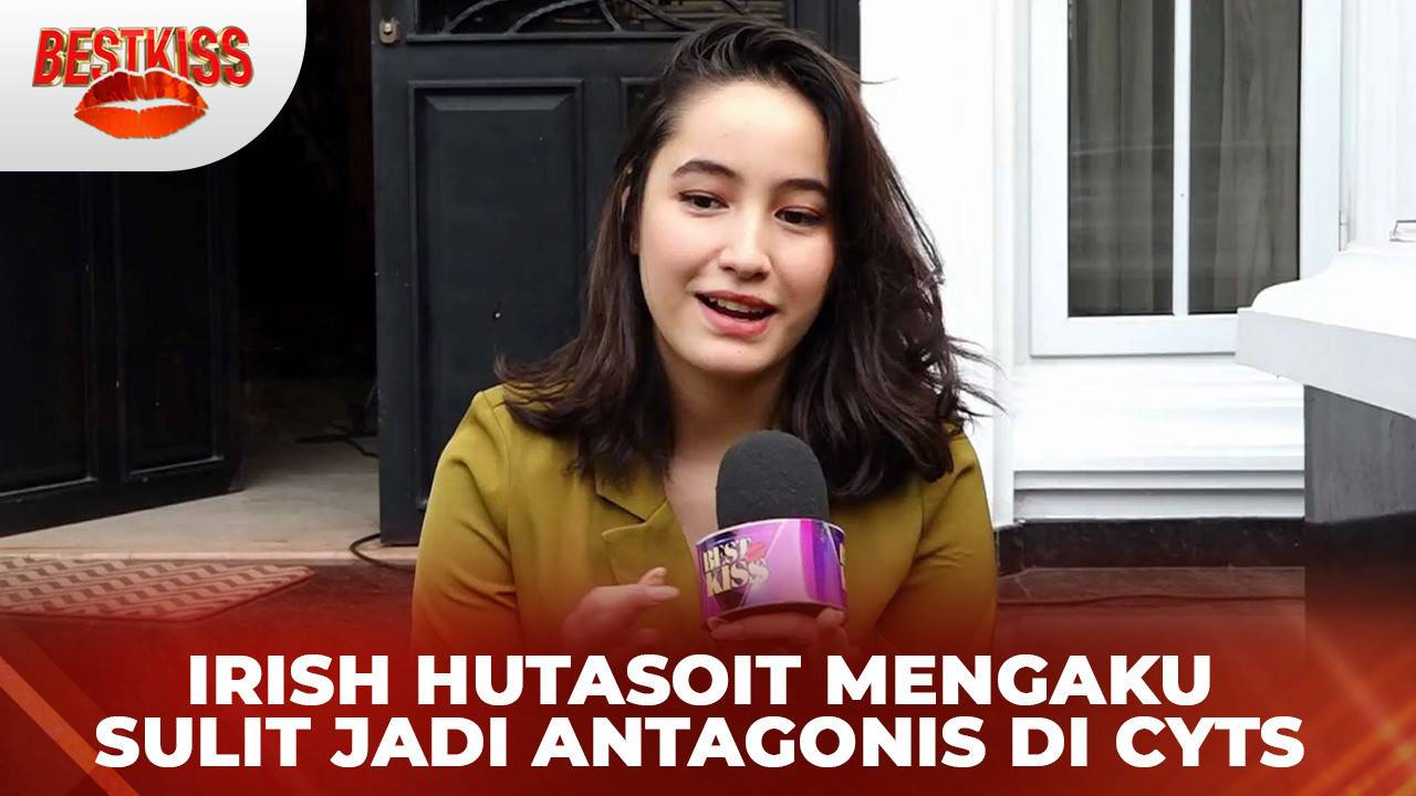 Cerita Irish Hutasoit Ngaku Sulit Jalani Peran Antagonis di Cinta Yang Tak Sederhana | BestKiss ...