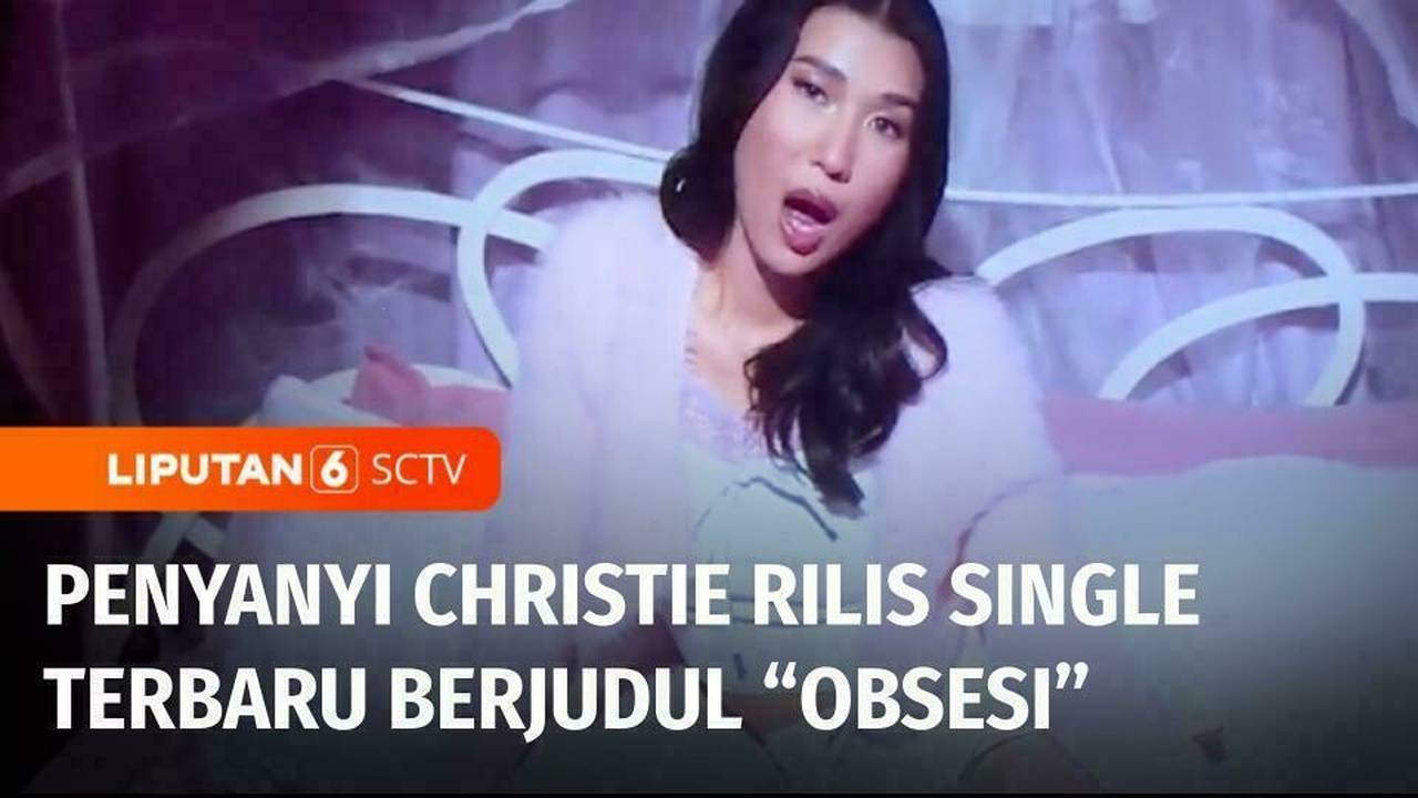 Christie Hadirkan Nuansa Upbeat di Single Baru 'Obsesi' | Liputan 6 ...