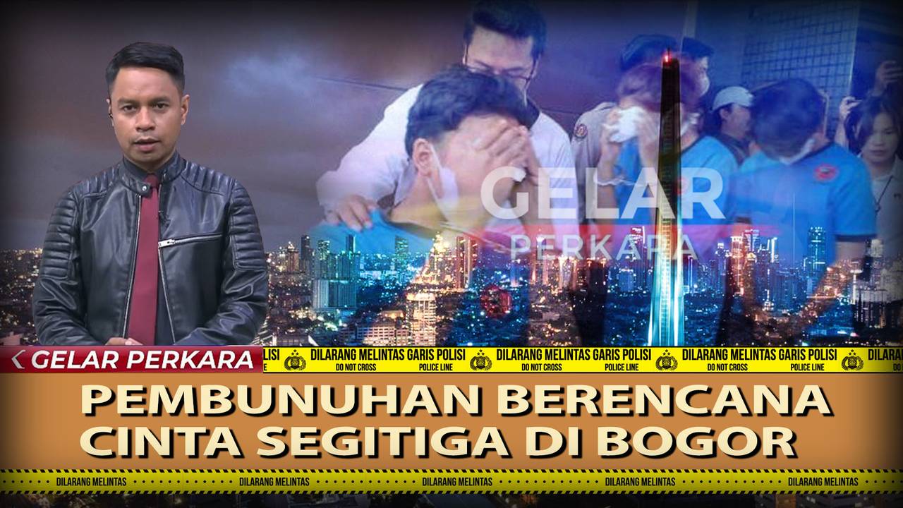 GELAR PERKARA | Akhir Kisah Cinta Segitiga Berujung Pembunuhan ...