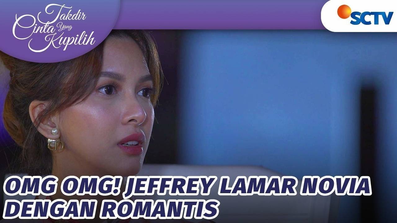 [Gratis] Takdir Cinta Yang Kupilih - OMG OMG! Jeffrey Lamar Novia dengan Romantis | Takdir Cinta ...